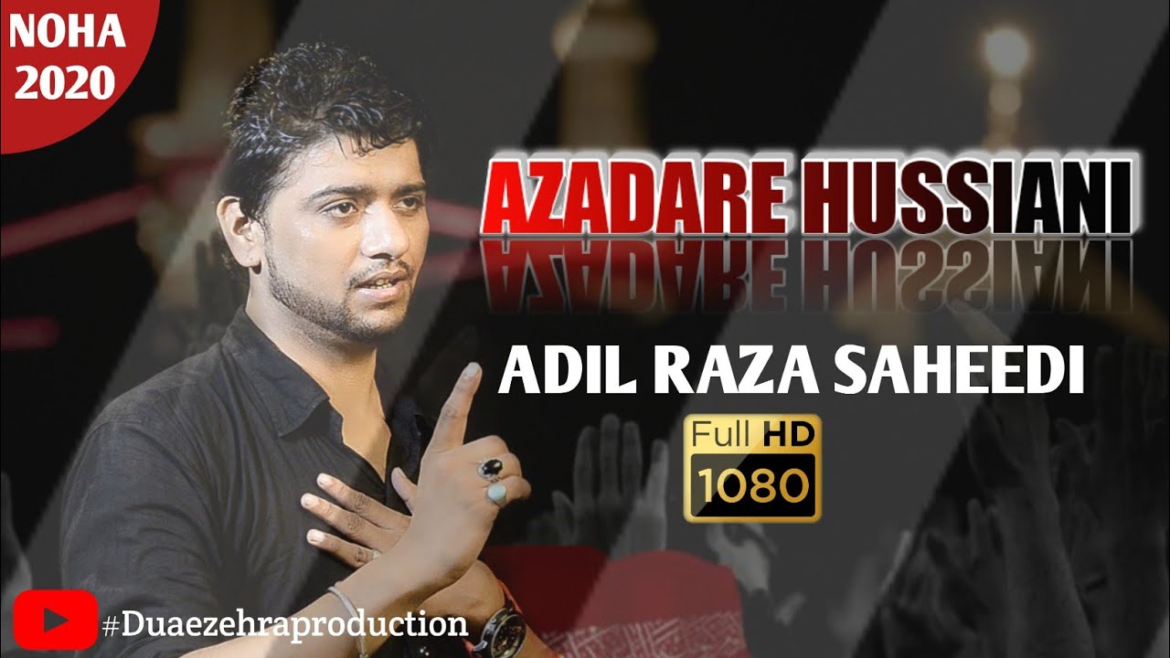 |Adil Raza Shaheedi| Title Noha Hum hai Azadare hussaini 2020| - YouTube
