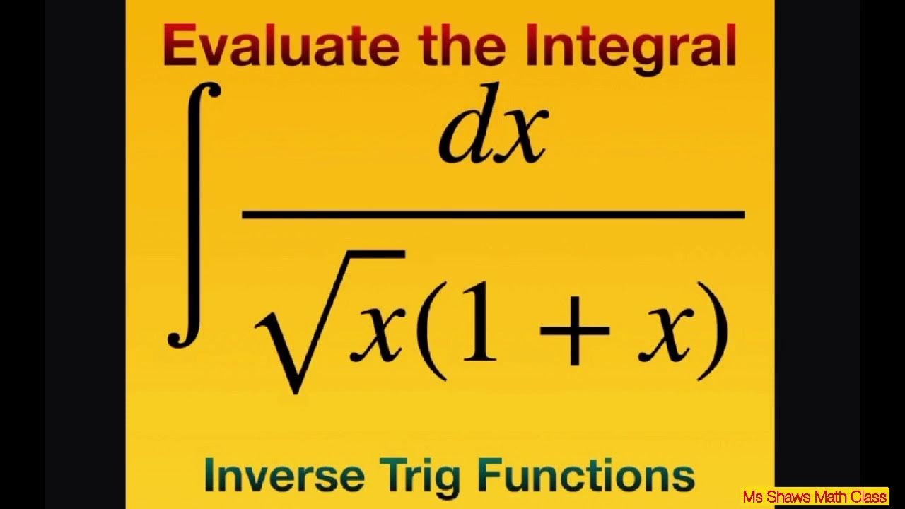 Evaluate the Integral dx/(sqrt(x) (1+x)). Inverse Trig Functions - YouTube