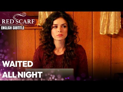 Waited All Night | Red Scarf | English Subtitles | Al Yazmalım