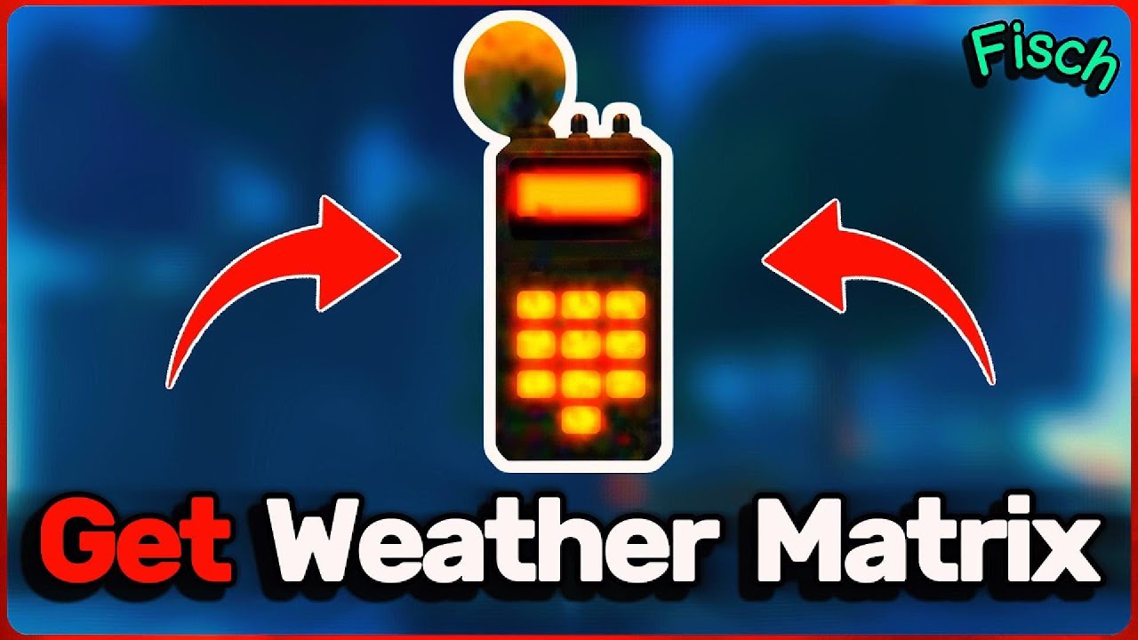 How To Get & Use WEATHER MATRIX in Fisch (Roblox) - YouTube
