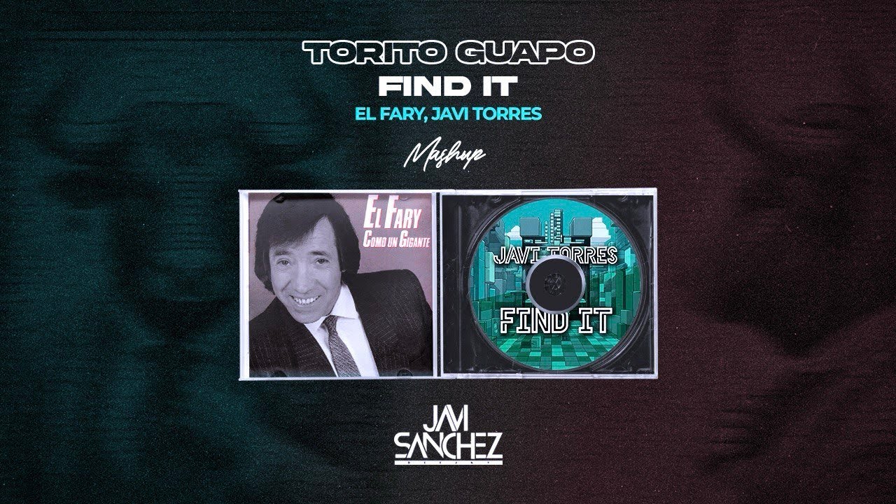El Toro Guapo x Find It (Javi Sánchez Mashup) [El Fary, Javi Torres ...