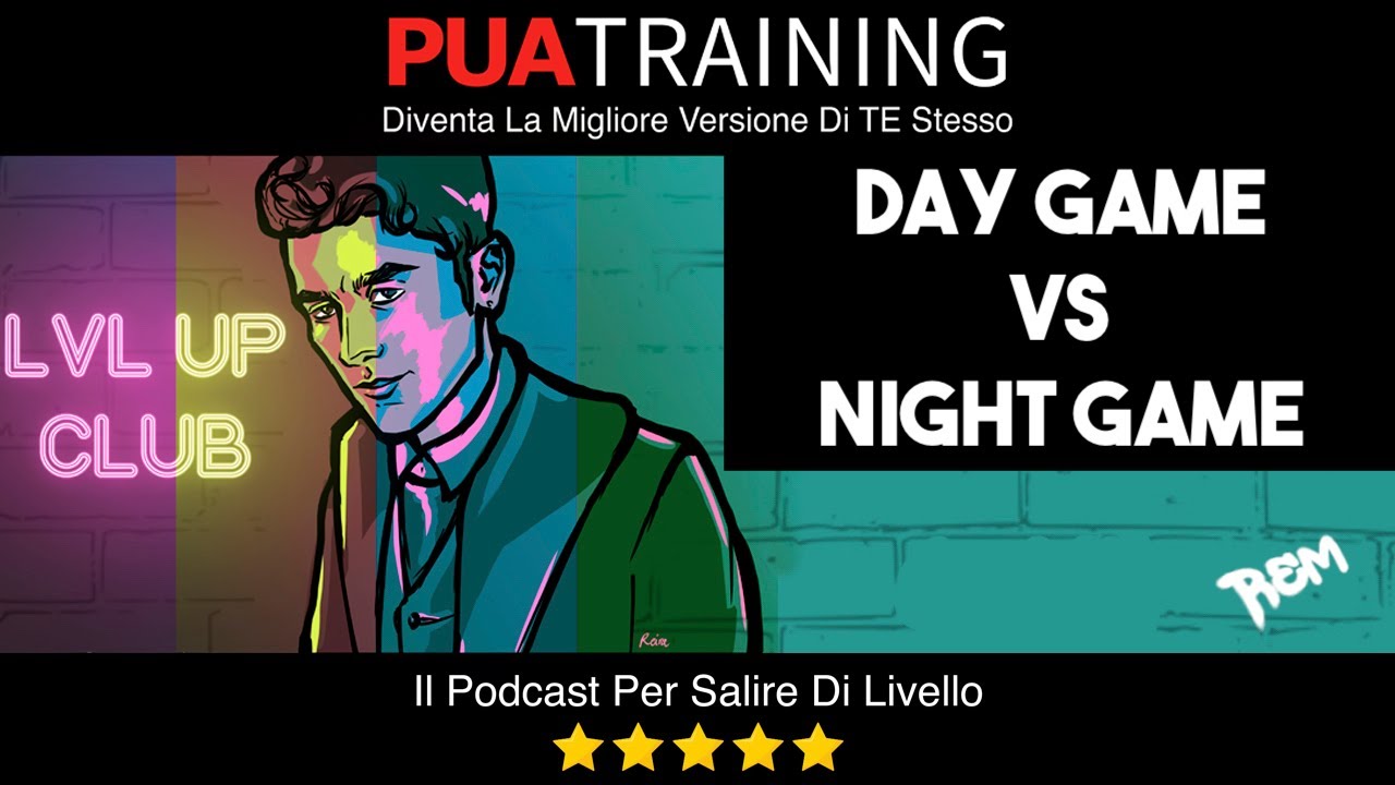 Ep. 24 - Day game Vs Night game: approcciare ragazze di giorno o di ...