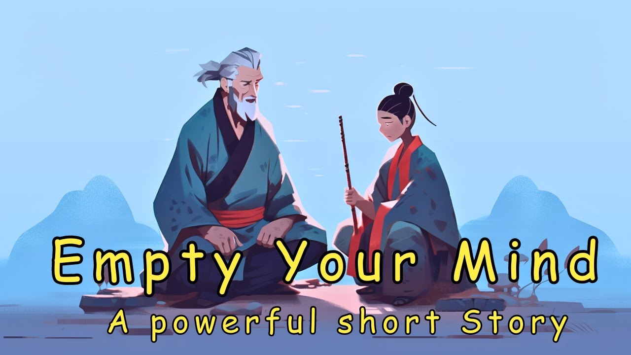 Empty your mind : powerful short story for your life - YouTube