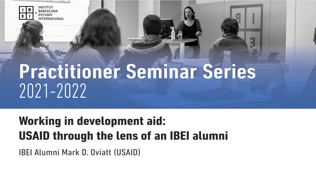 Practitioner seminar series | Working in development aid: USAID through the lens of an IBEI ...