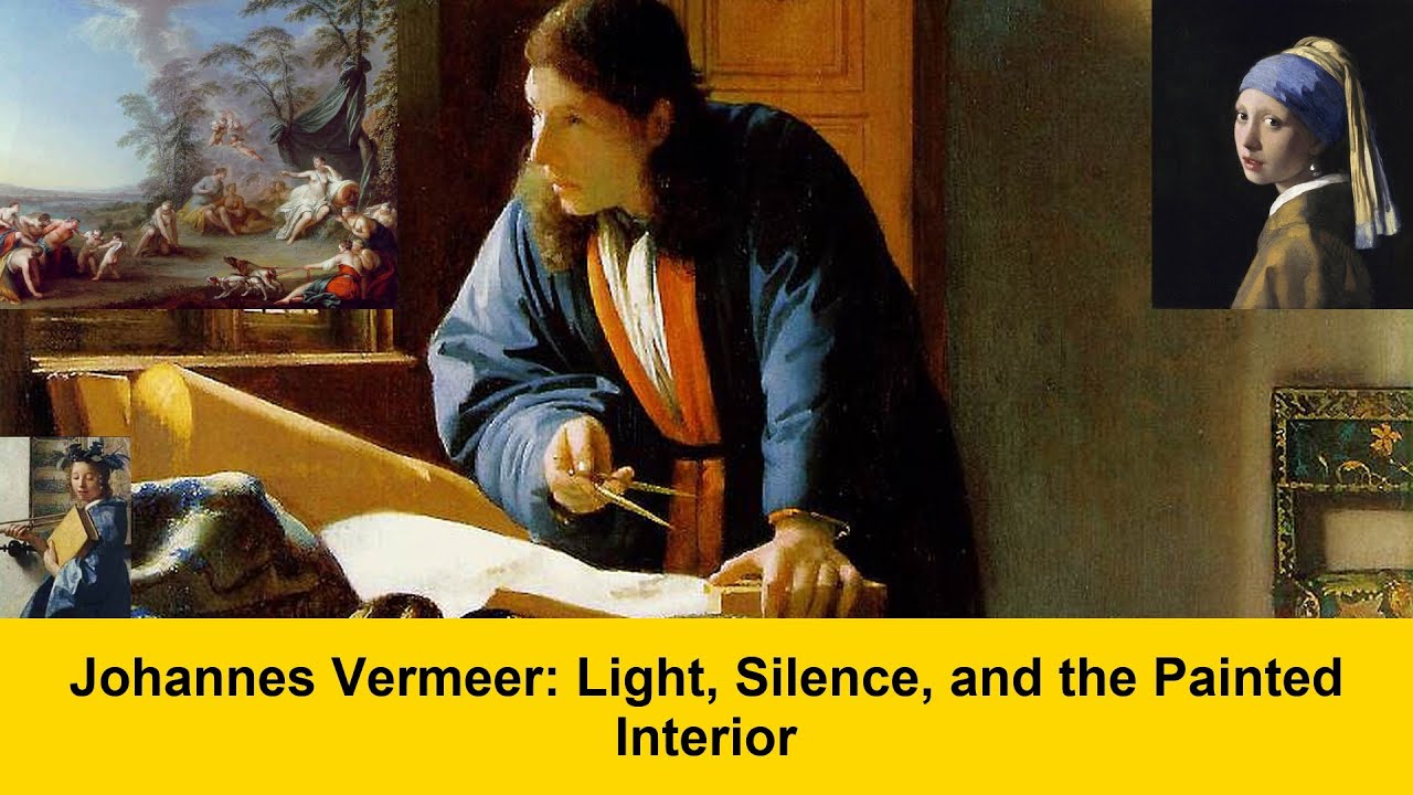 Johannes Vermeer: Light, Silence, and the Painted Interior" - YouTube