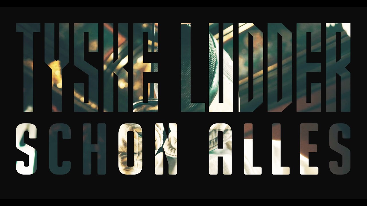 TYSKE LUDDER - Schon Alles (Official Video) - YouTube