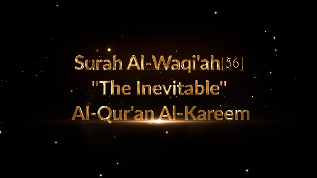 Surah Al Waq'iah (The Inevitable), Surah no. 56 - YouTube