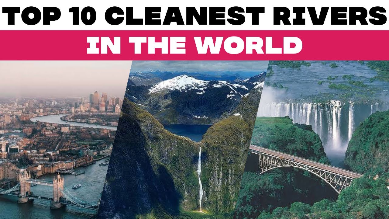 Top 10 Cleanest Rivers In The World - YouTube