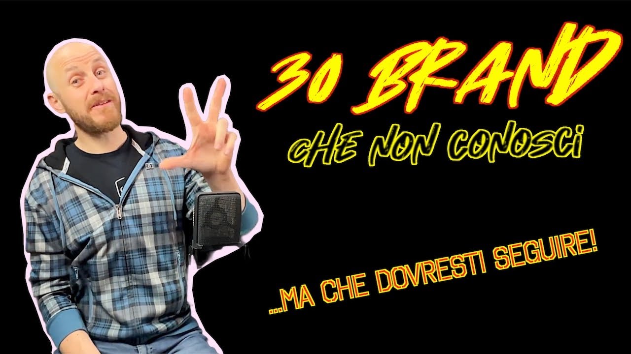 30 BRAND CHE NON CONOSCI ...MA CHE DOVRESTI SEGUIRE! - YouTube