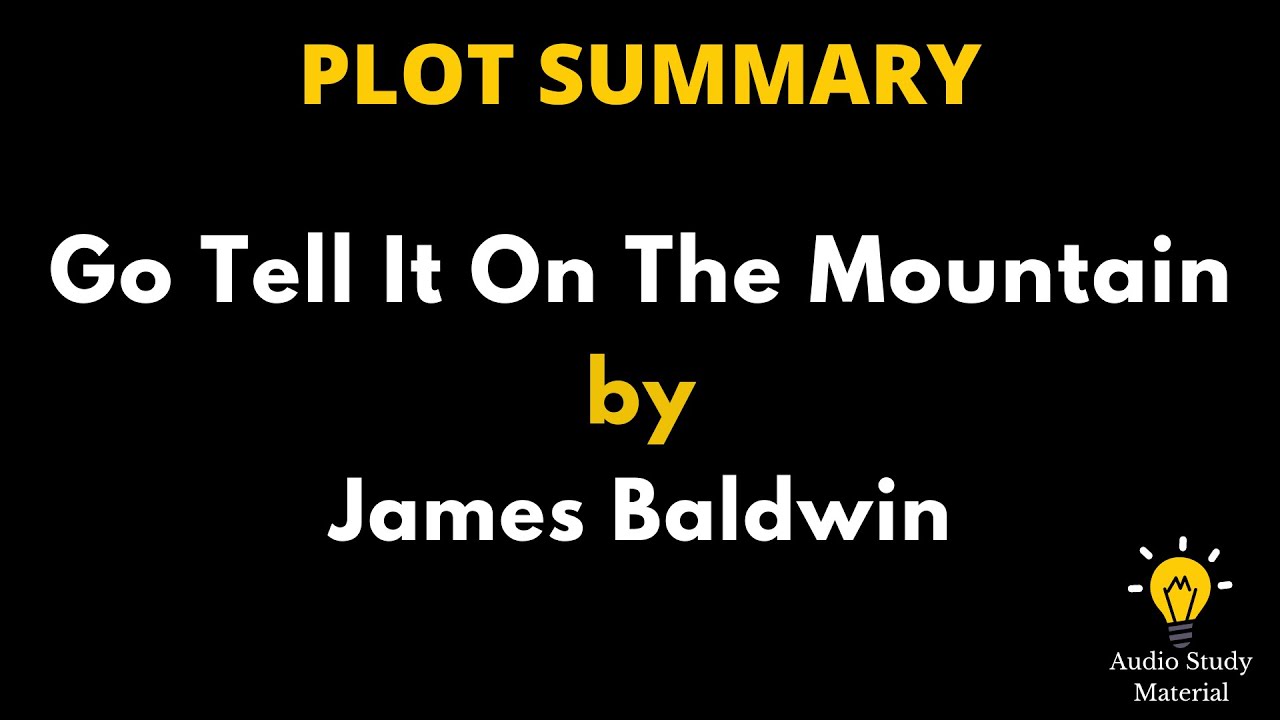 Summary Of Go Tell It On The Mountain By James Baldwin. - Go Tell It On ...