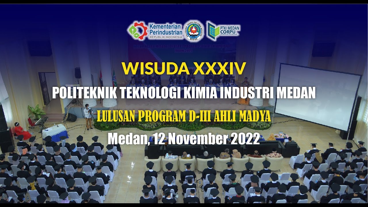 Wisuda XXXIV Politeknik Teknologi Kimia Industri Medan - YouTube