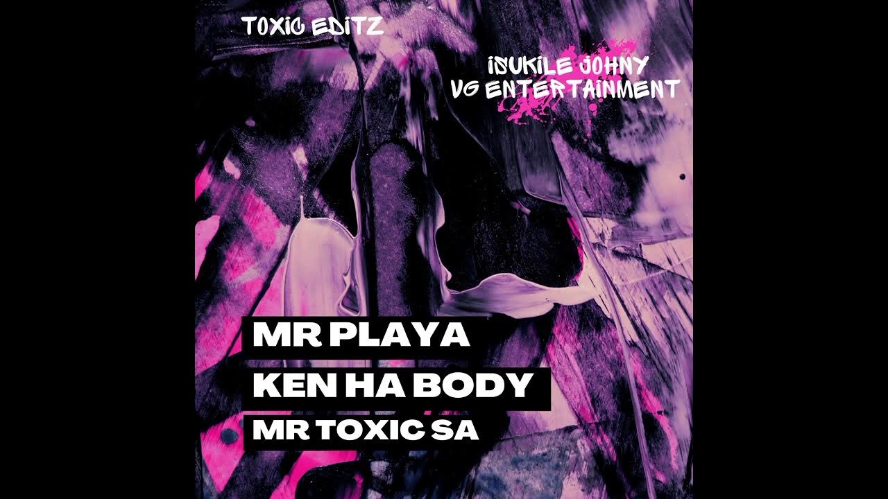 Mr Playa LFR - Ken Ha Body ft Mr Toxic SA (Prod by. Isukile Johny) - YouTube