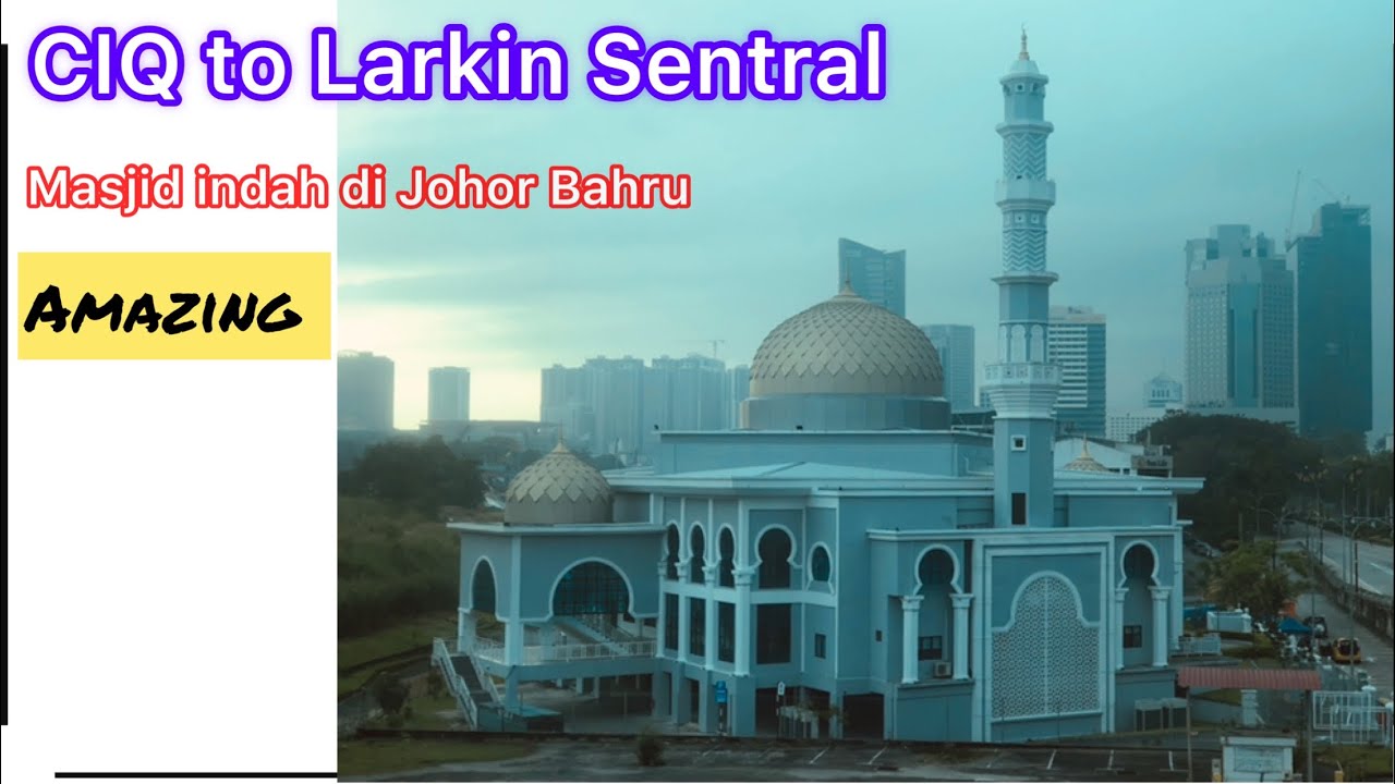 CIQ CUSTOMS TO LARKIN SENTRAL JOHOR BAHRU. - YouTube