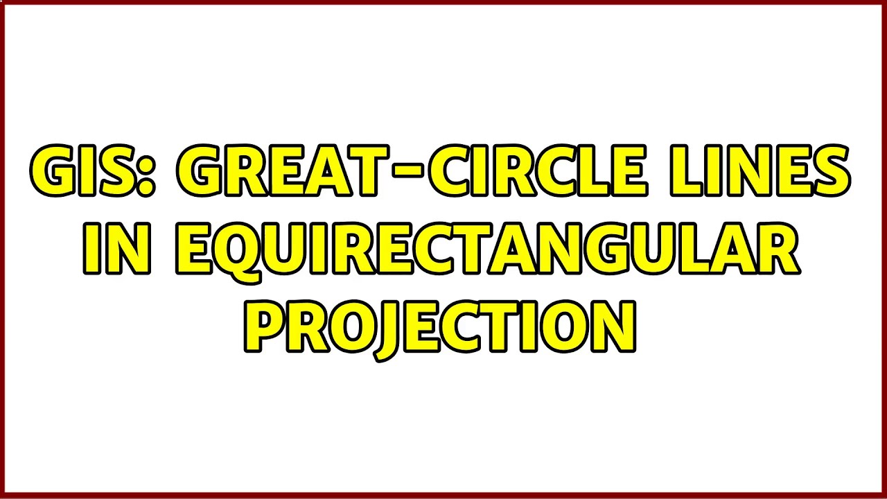 GIS: Great-circle lines in Equirectangular projection - YouTube