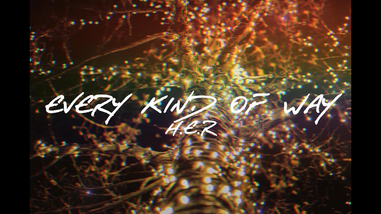 H.E.R - Every Kind of Way (Lyrics) - YouTube