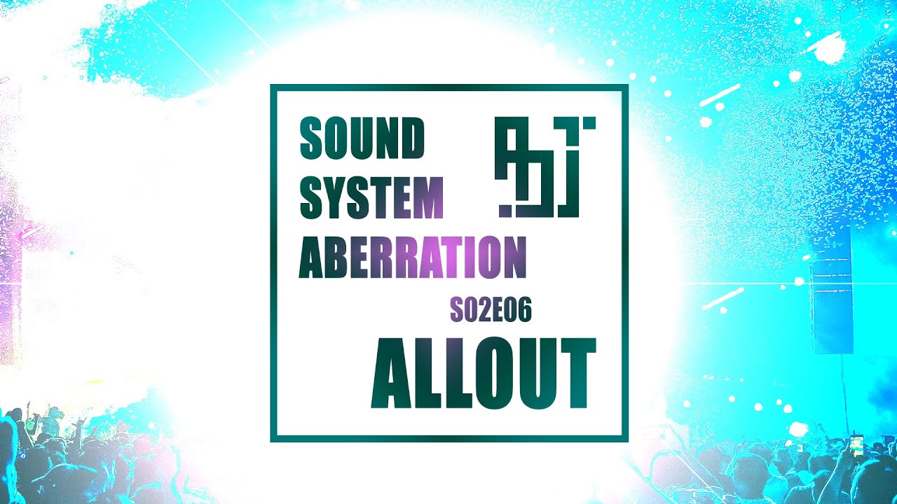All Out - Sound System Aberration S02E06 [breaks] - YouTube