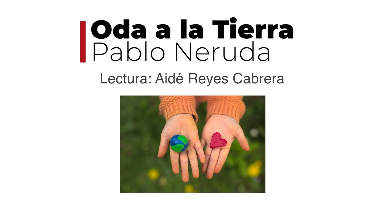 Oda a la Tierra de Pablo Neruda - YouTube