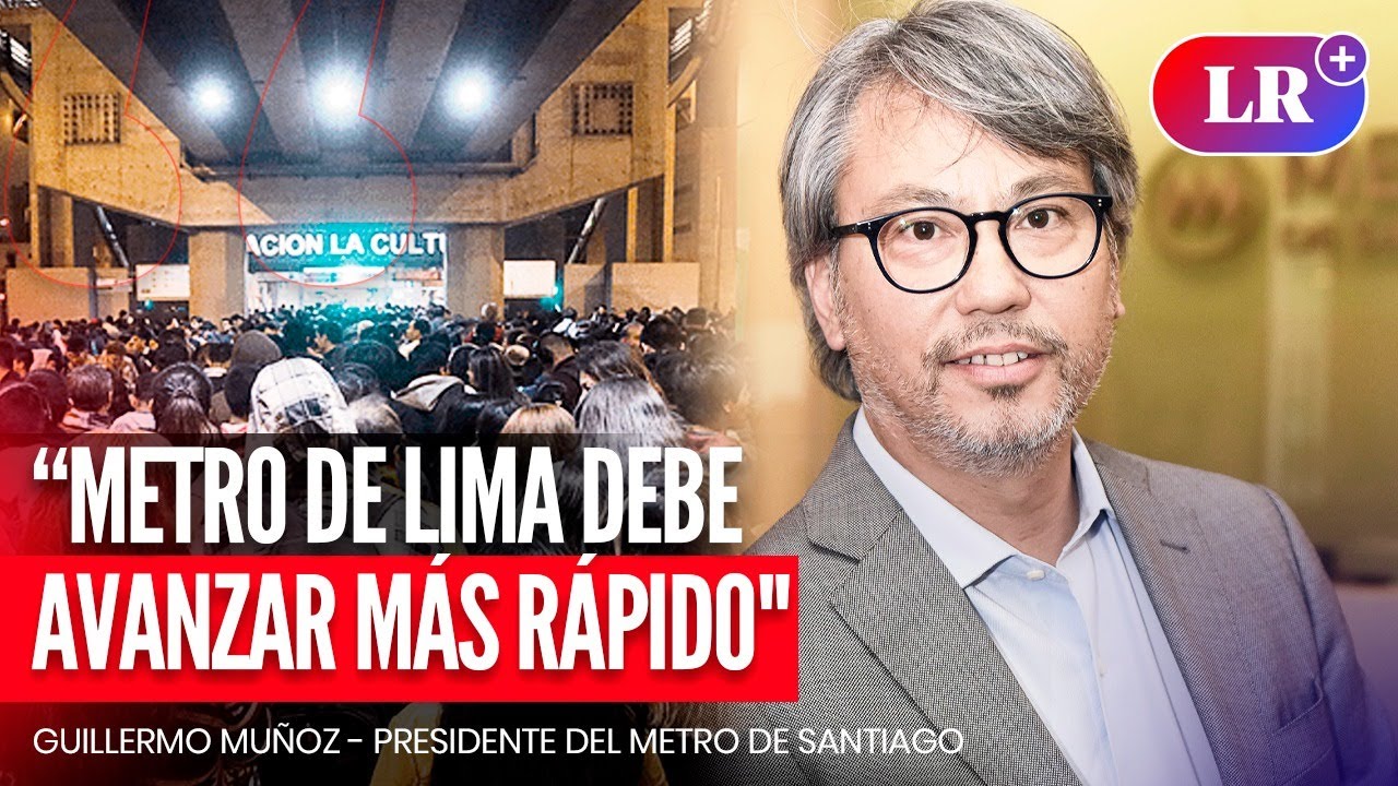 Presidente del METRO DE SANTIAGO sobre el METRO DE LIMA: "Es necesario ...