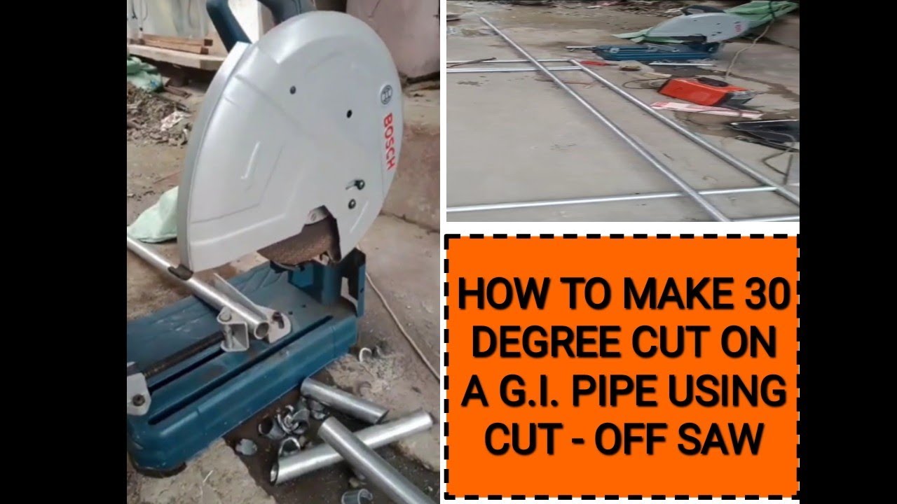 HOW TO MAKE 30 DEGREE CUT ON A G.I. PIPE USING CUT-OFF SAW.. MISTER ...