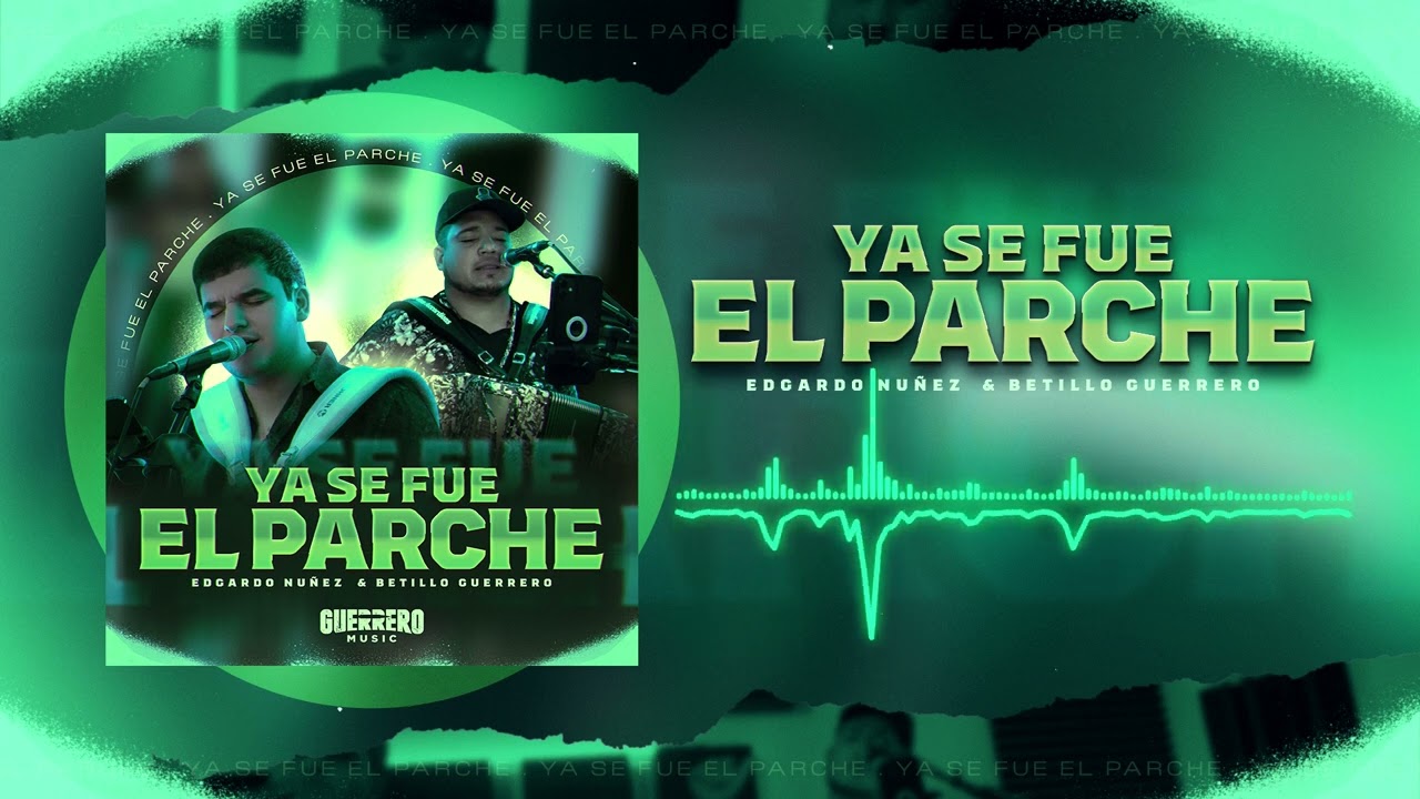 Edgardo Nuñez & Betillo Guerrero - Ya Se Fue El Parche (Video Letra ...