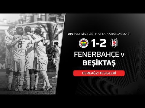 Fenerbahçe - Beşiktaş | U19 Paf Ligi 28. Hafta