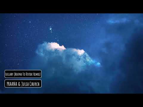 PRAANA & Julia Church - Lullaby (Bound To Divide Remix)