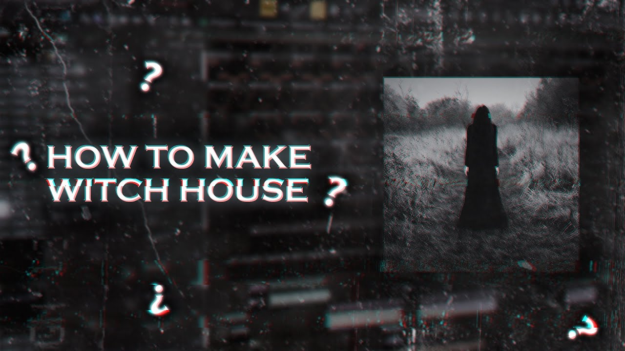 HOW TO MAKE WITCH HOUSE? | TUTORIAL | FL STUDIO - YouTube