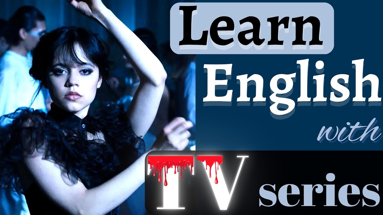 Learn English with TV series /Wednesday. Improve Spoken English Now ...