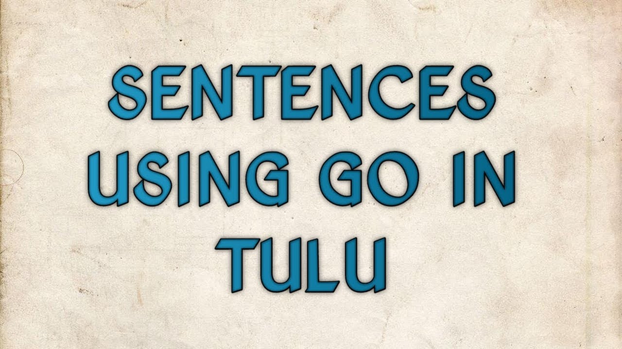 Sentences using go in Tulu - YouTube