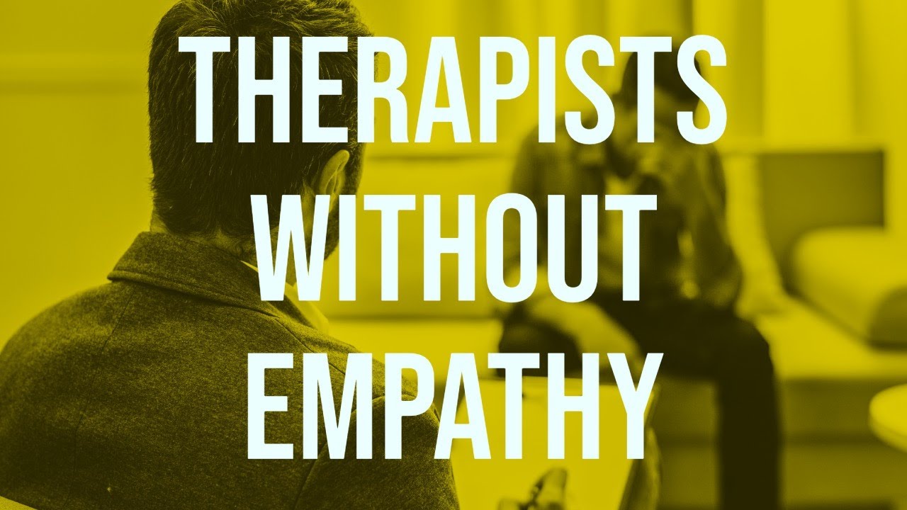Therapists Without Empathy - YouTube