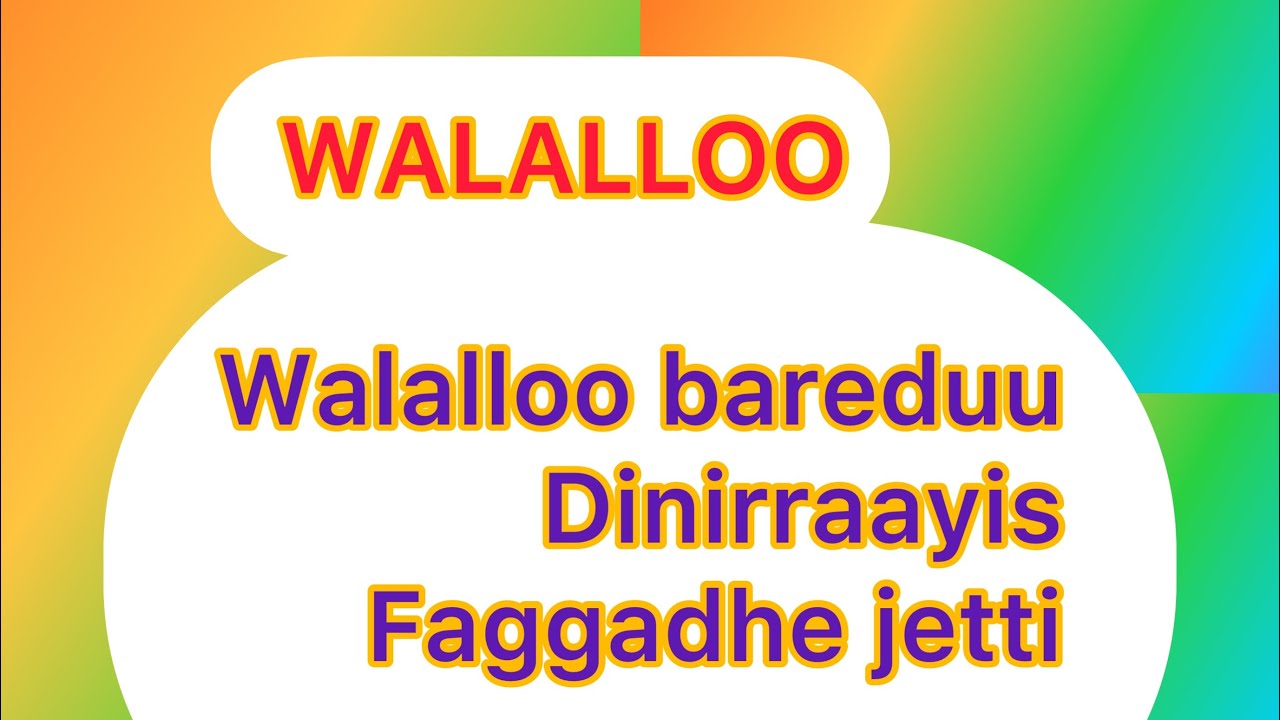 Walalloo akkan bareduu tanna dhaagefadha ittin bohaara ️ - YouTube