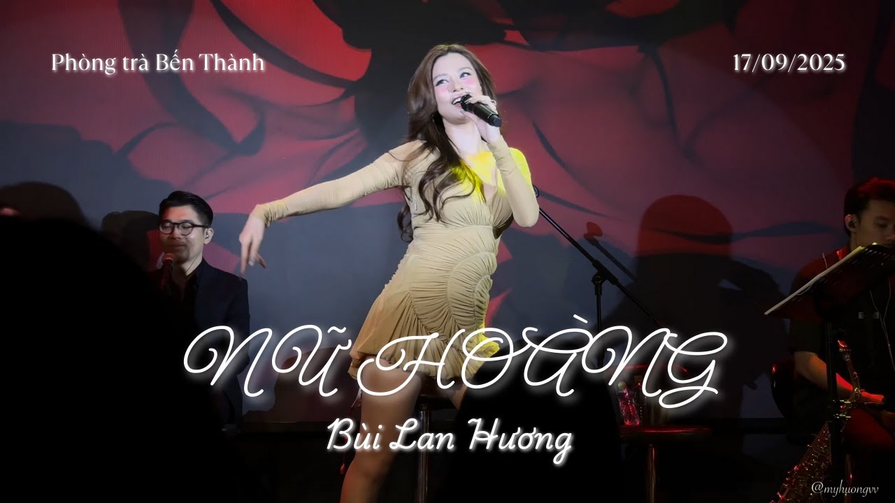 Nữ Hoàng - Bùi Lan Hương (Phòng trà Bến Thành 17/9/25) - YouTube Music