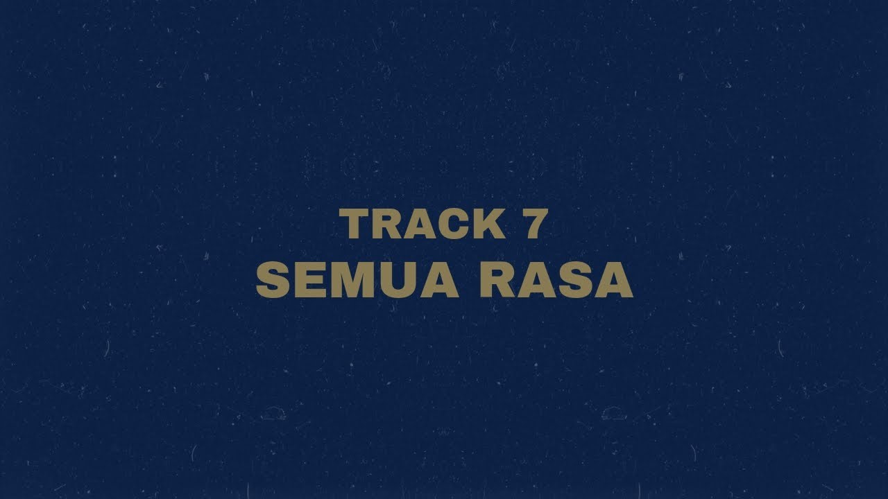 Semua Rasa (Track 7) - YouTube
