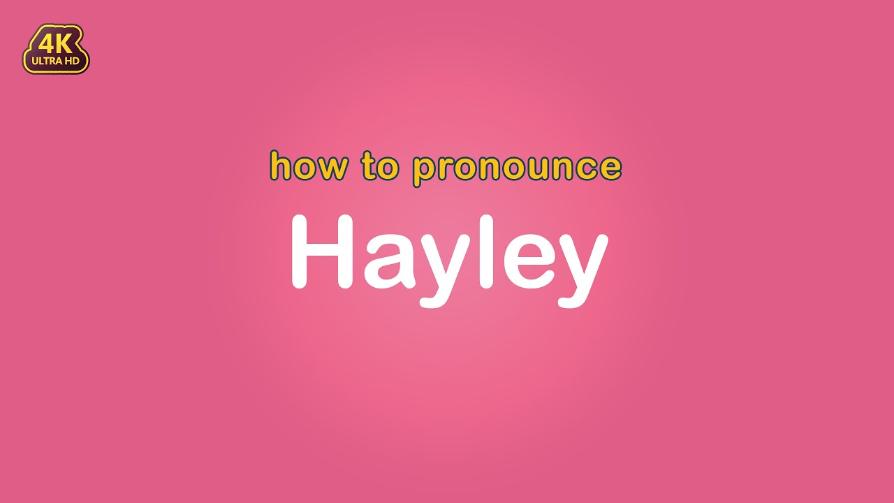 how to pronounce Hayley 【Name】 - YouTube
