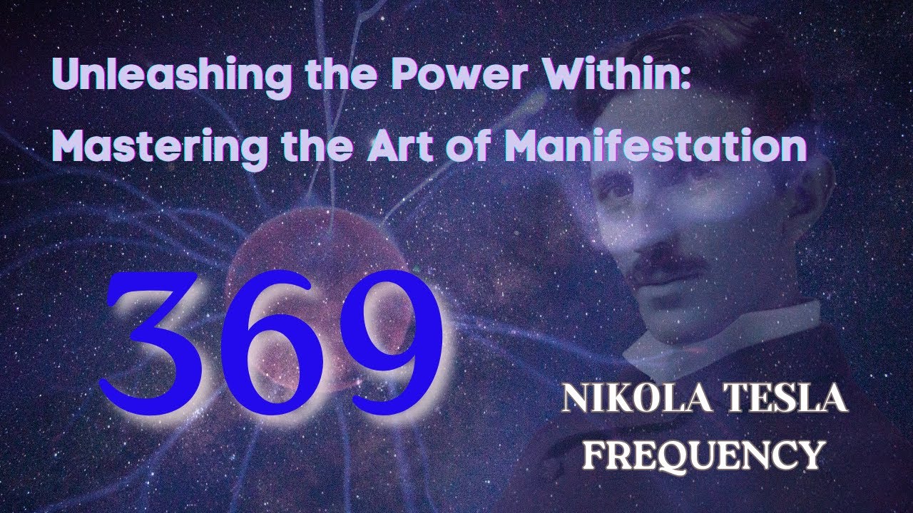 Nikola Tesla 369 /Meditation Music / Unleashing the Power Within ...