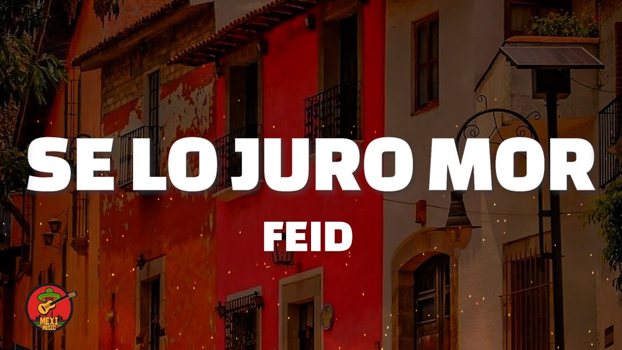 Se Lo Juro Mor - Feid (Letra) - YouTube