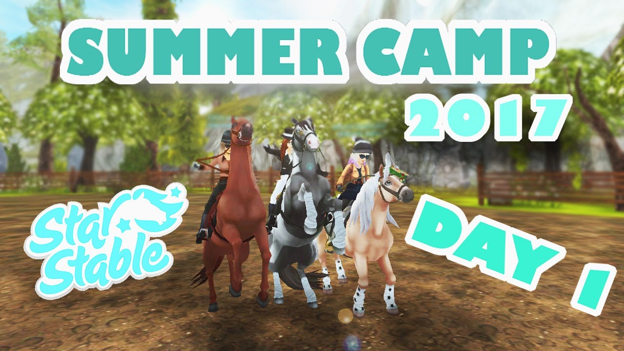 Star Stable Summer Camp 2017 || DAY 1 - YouTube