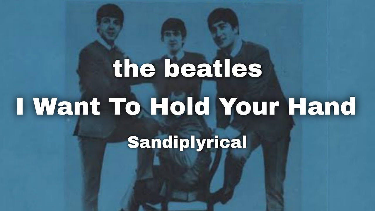 I Want To Hold Your Hand (The Beatles) Sandiplyrical - YouTube