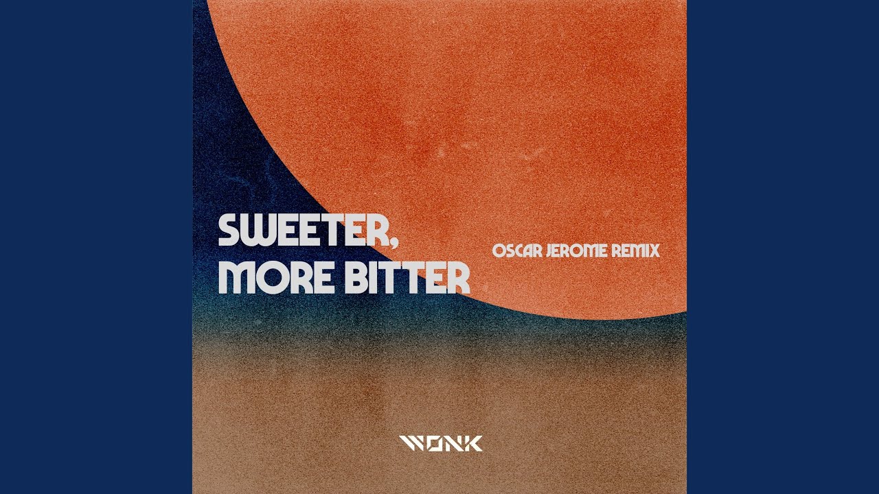 Sweeter, More Bitter (Oscar Jerome Remix) - YouTube Music