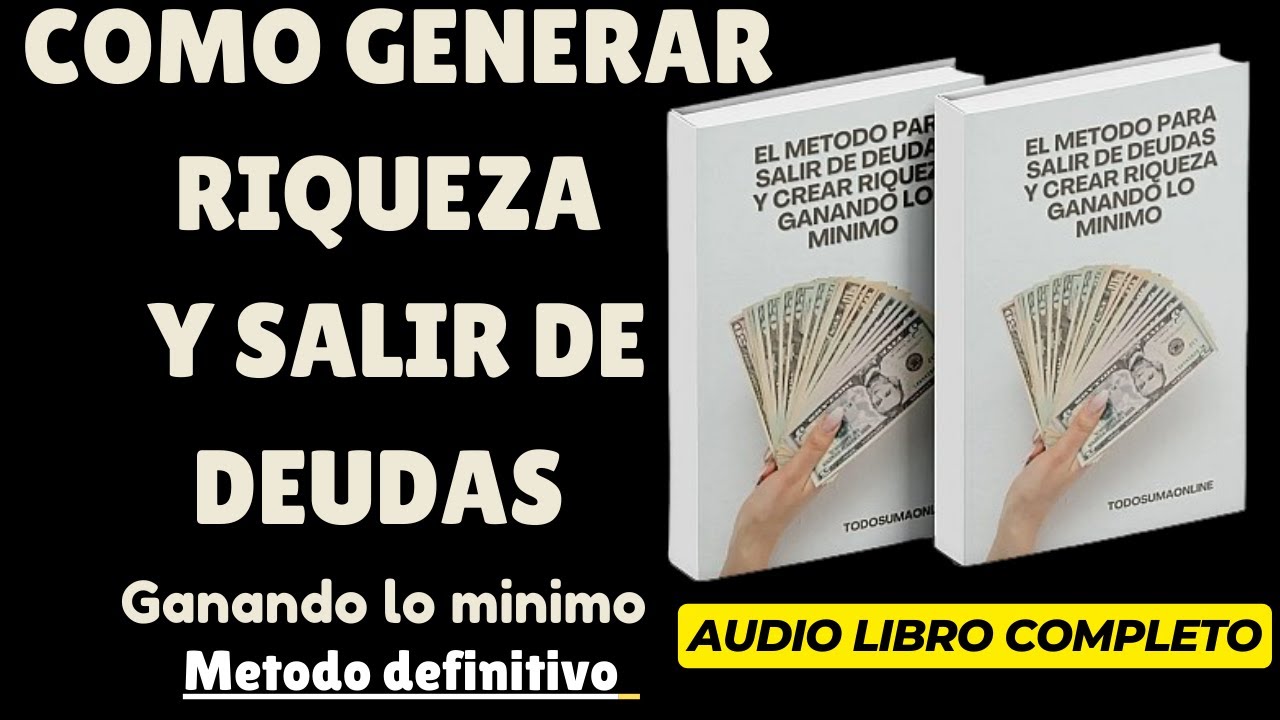 AUDIO LIBRO COMPLETO |Como Creo RIQUEZA si gano lo minimo y salgo de ...