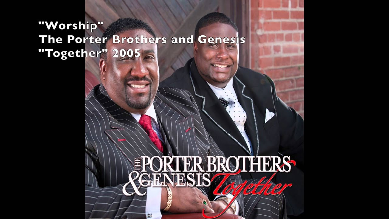 Worship The Porter Brothers and Genesis Together - YouTube