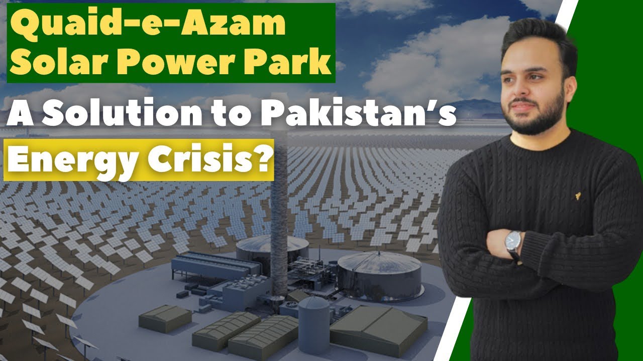 Quaid-e-Azam Solar Power Park - A renewable energy solution to Pakistan ...