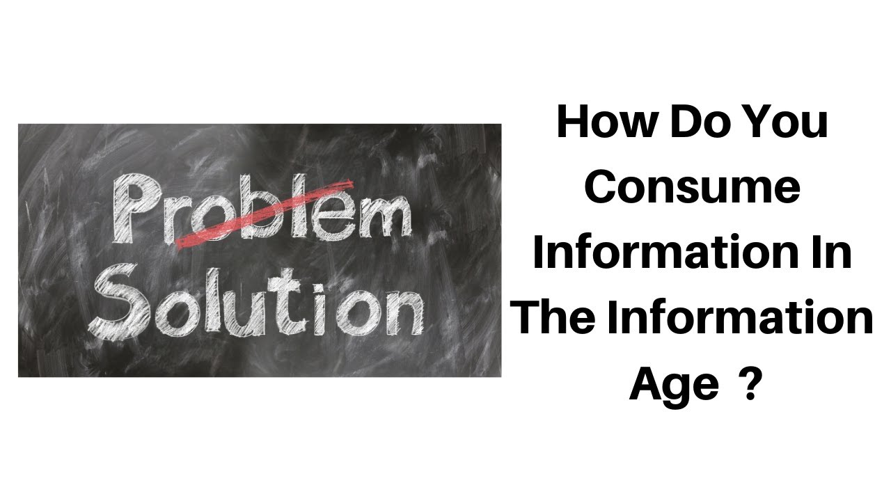 How To Consume Information In The Information Age ? - YouTube