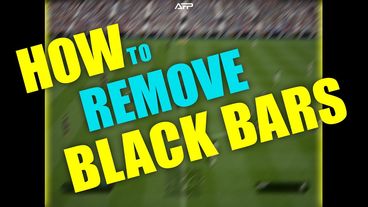 How To Remove BLACK BARS | AFP Creations - YouTube