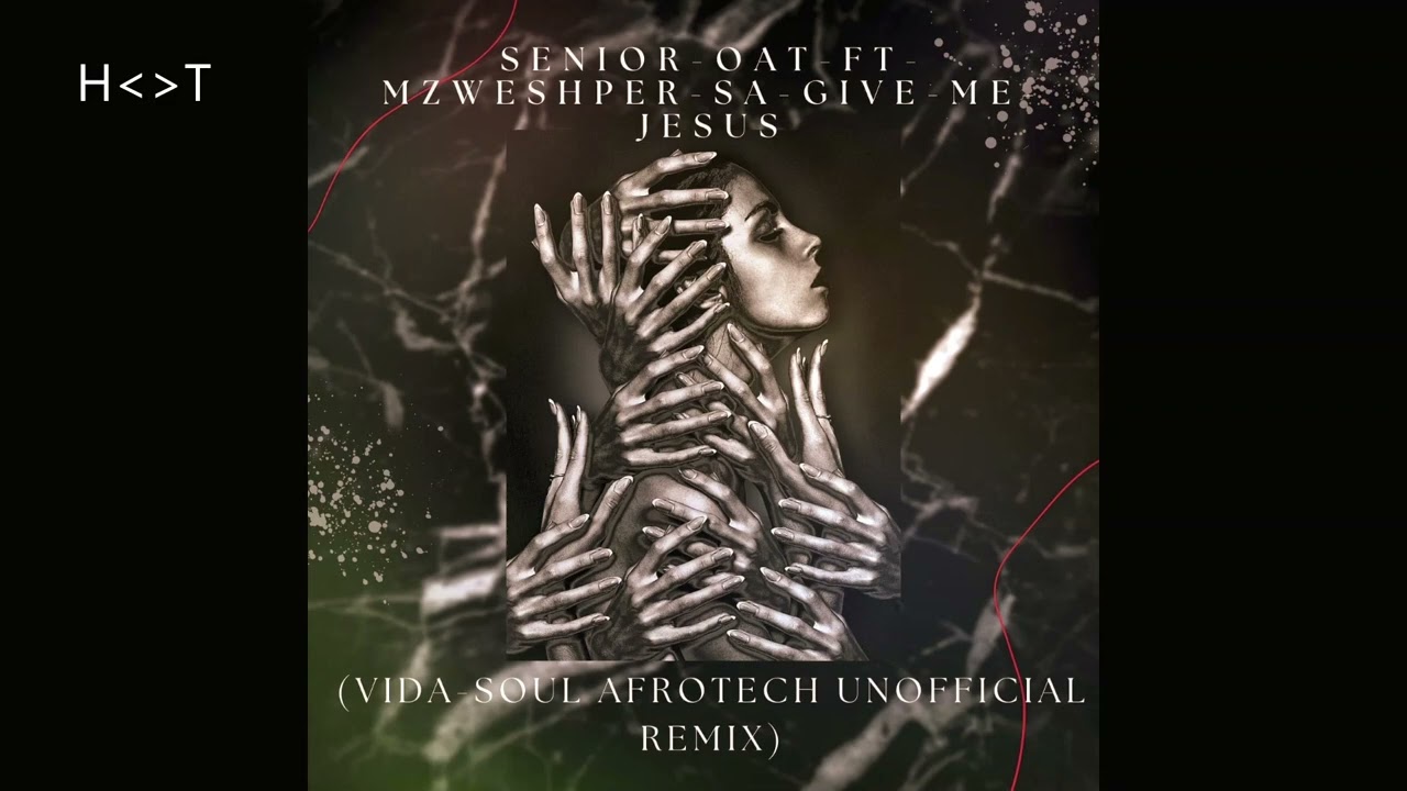Senior Oat ft. Mzweshper SA - Give Me Jesus (Vida-soul AfroTech ...