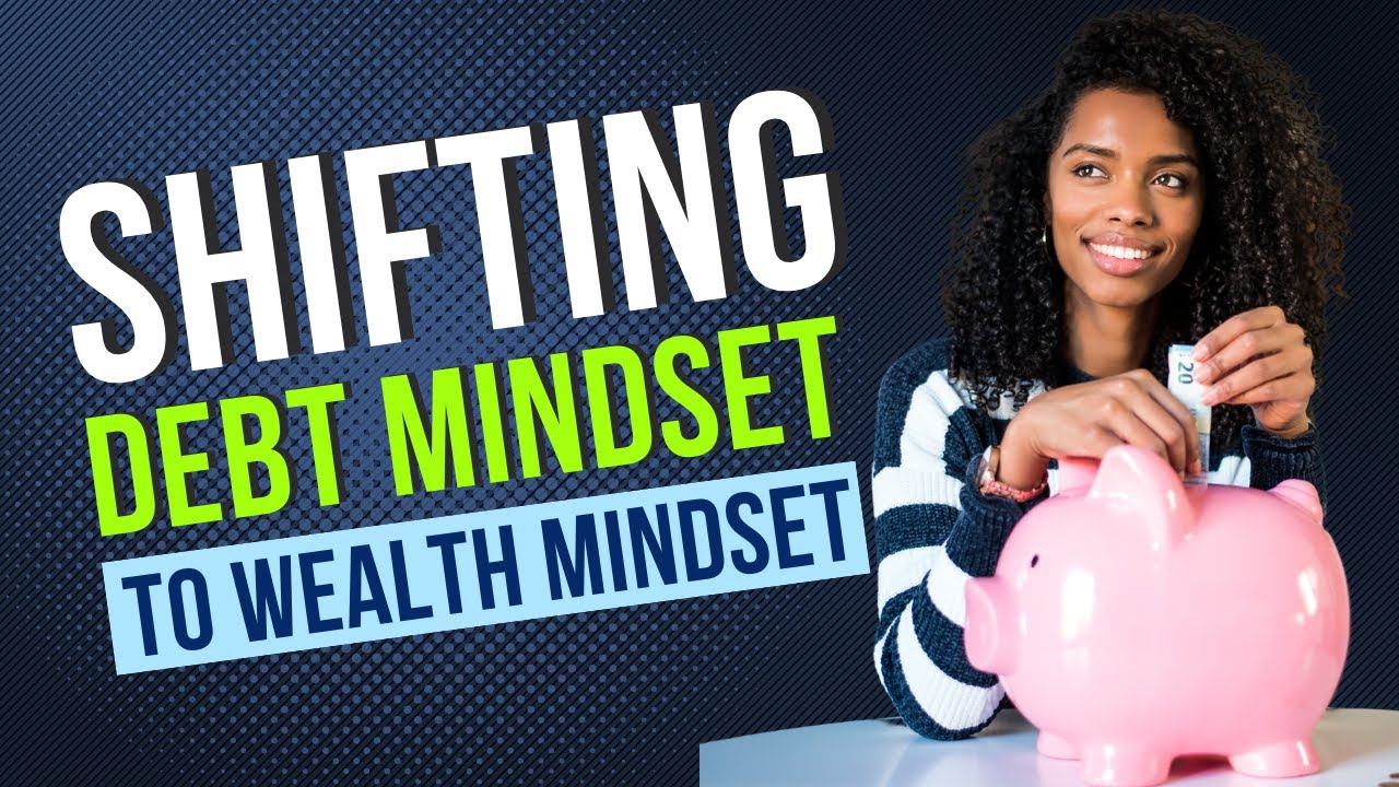 Debt mindset to Wealth building - YouTube