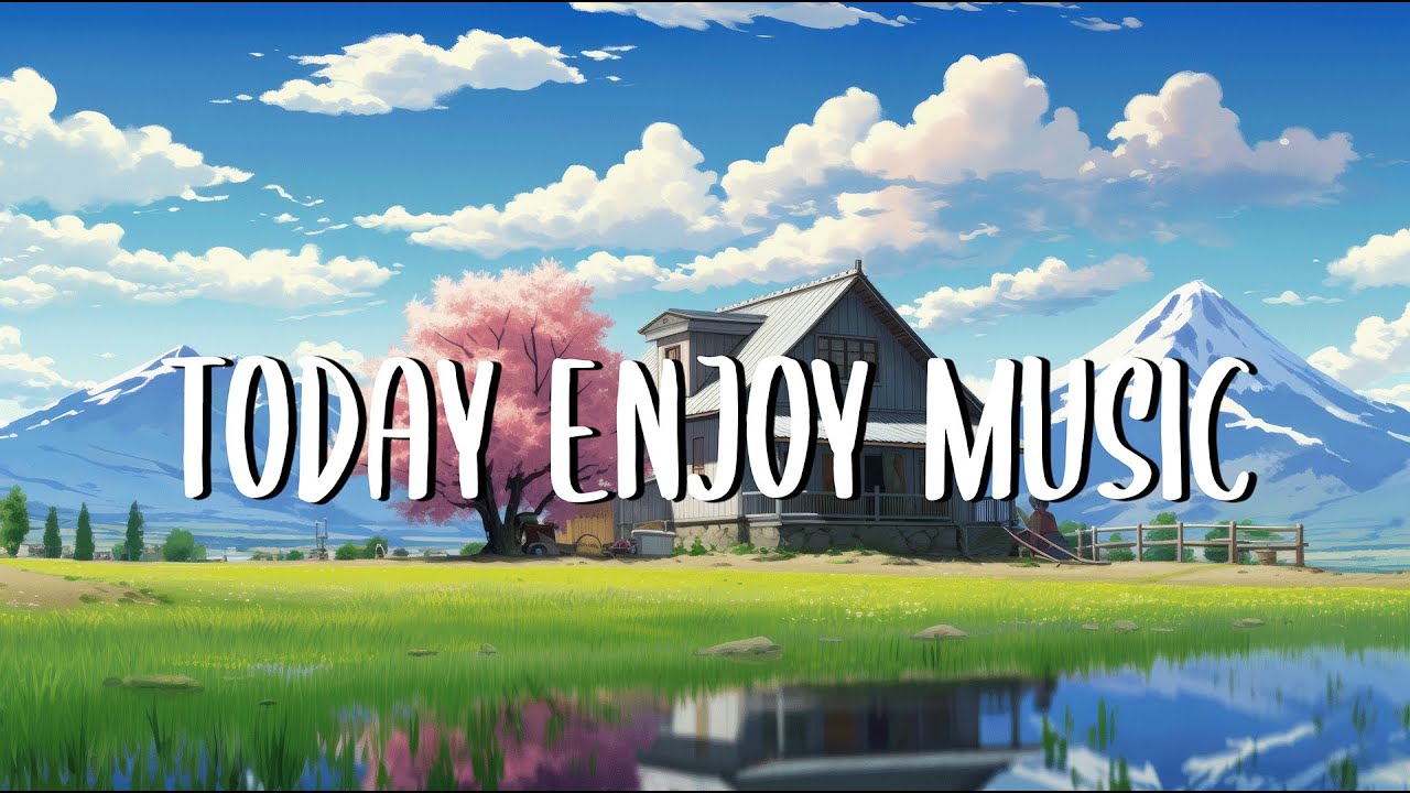 TODAY ENJOY MUSIC~🏵️A playlist that makes you feel positive when you ...