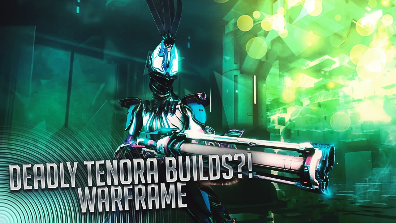 DEADLY TENORA BUILDS?! (Warframe Builds) - YouTube