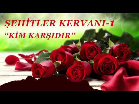 ŞEHİTLER KERVANI 1 - KİM KARŞIDIR