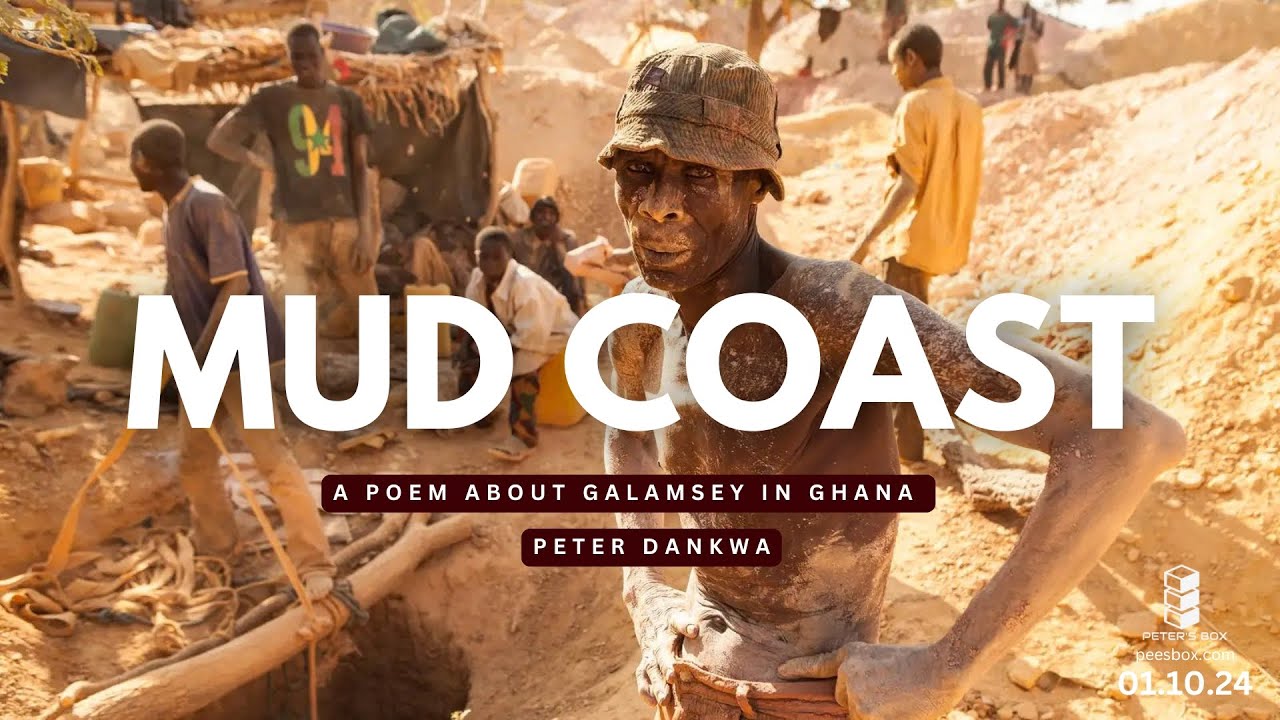 MUD COAST - A POEM ABOUT GALAMSEY - BY PETER DANKWA - YouTube